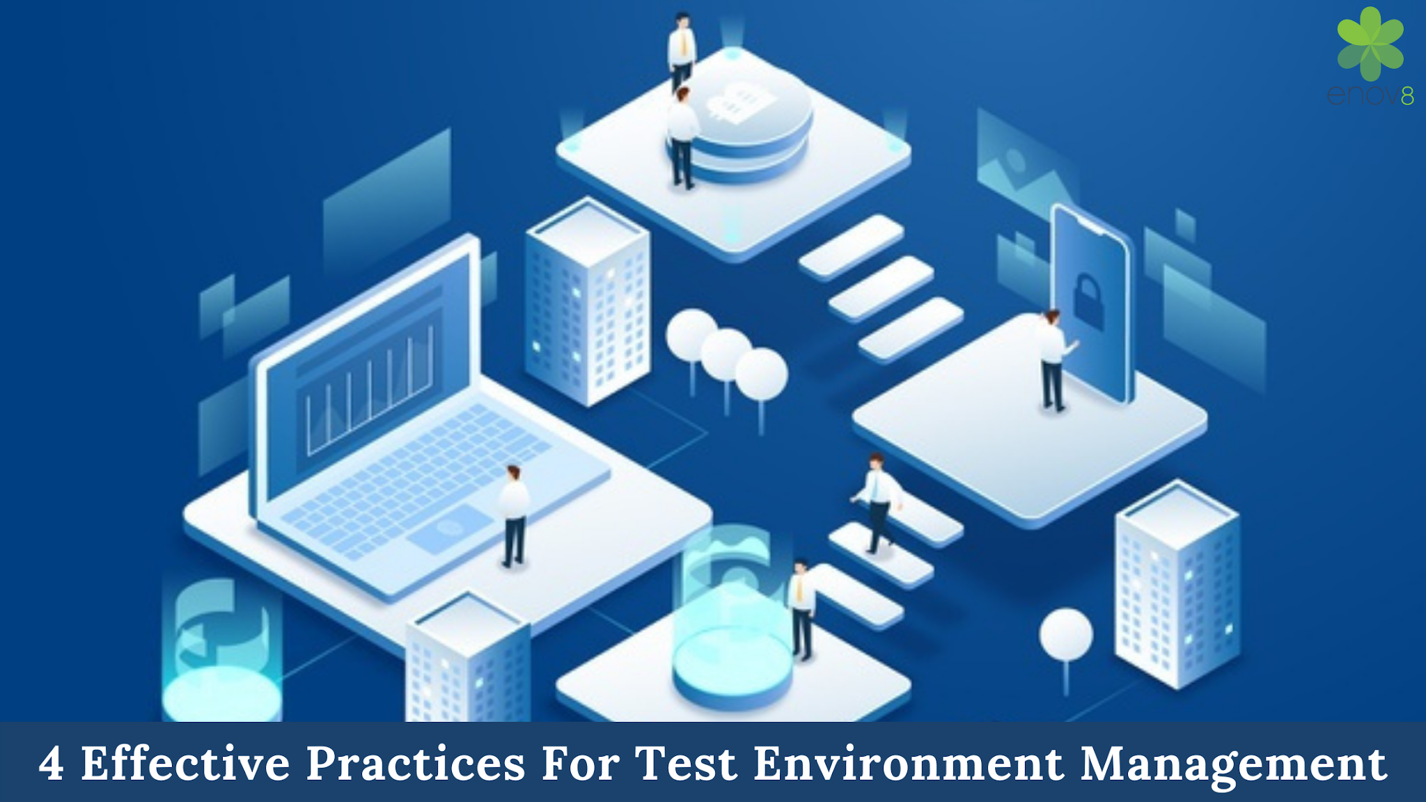 4 Effective Practices For Test Environment Management