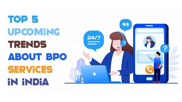 Top 5 Upcoming Trends About BPO Services in India