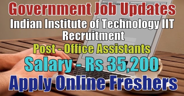 Indian Institute of Technology IIT Recruitment 2020 for Office ...