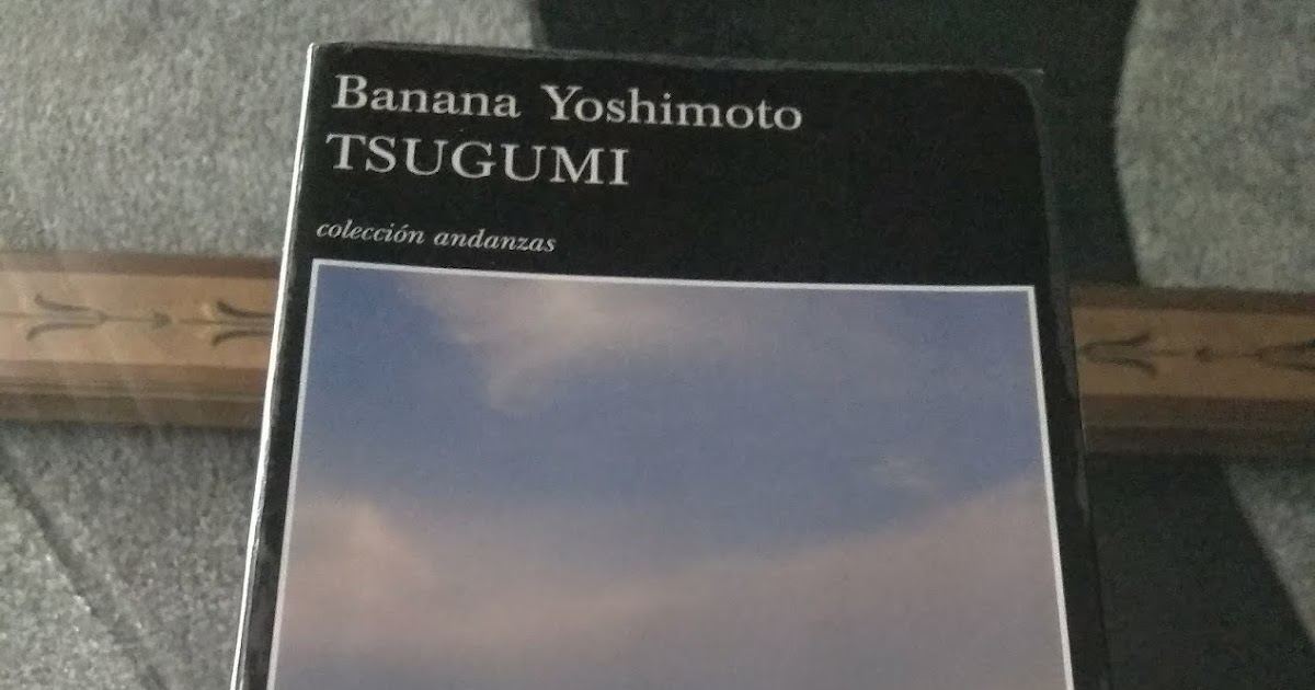 leyendo con Mar: Tsugumi de Banana Yoshimoto.