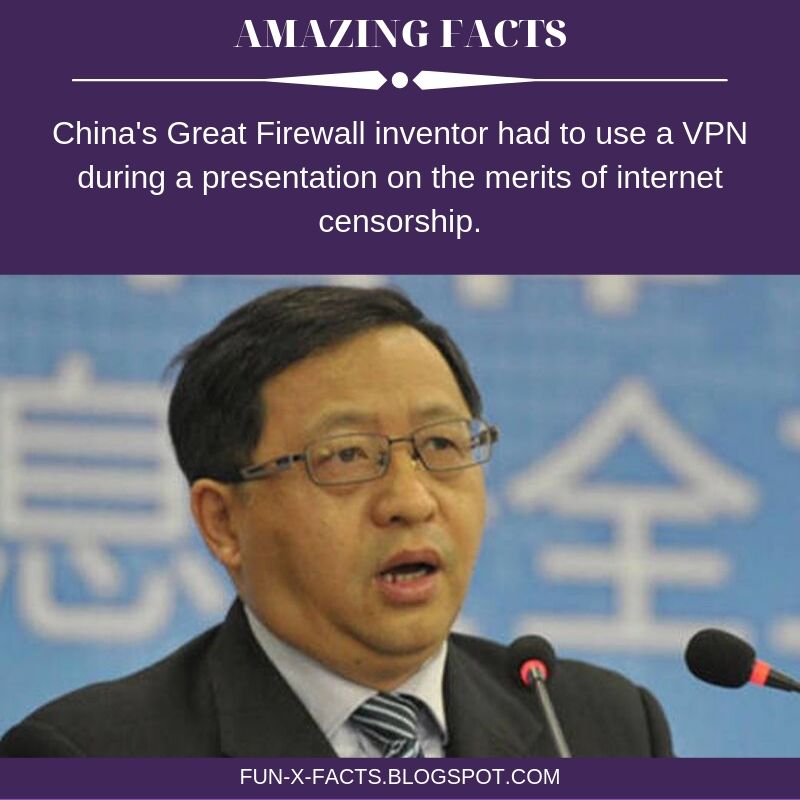Interesting fact: China's Great Firewall inventor had to use a VPN ...