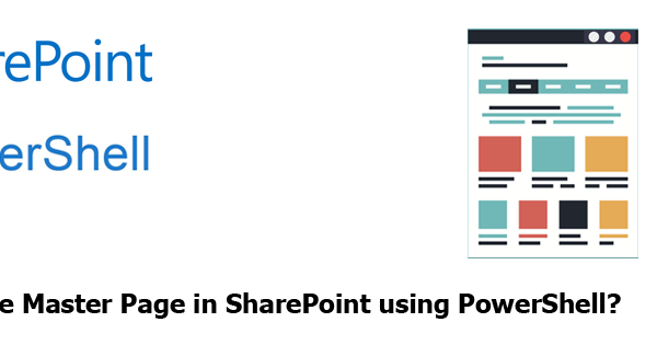 Change Master Page in SharePoint using PowerShell - SharePoint Diary