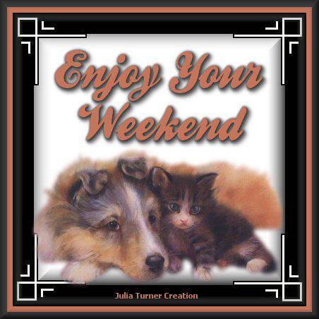 Julia's Creations: Enjoy your weekend.