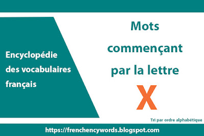 Les mots qui commencent par X, Tri par ordre alphabétique ...