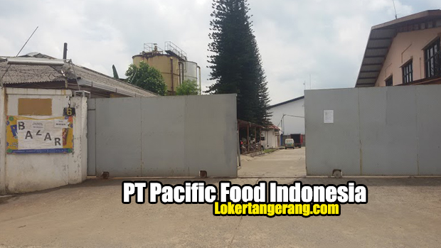 Lowongan Kerja PT Pacific Food Indonesia Tangerang 2022