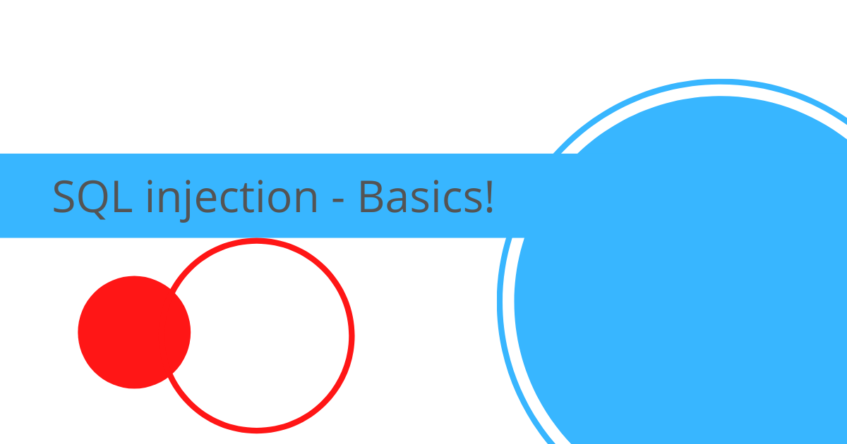 SQL Injection - some basics to remember!