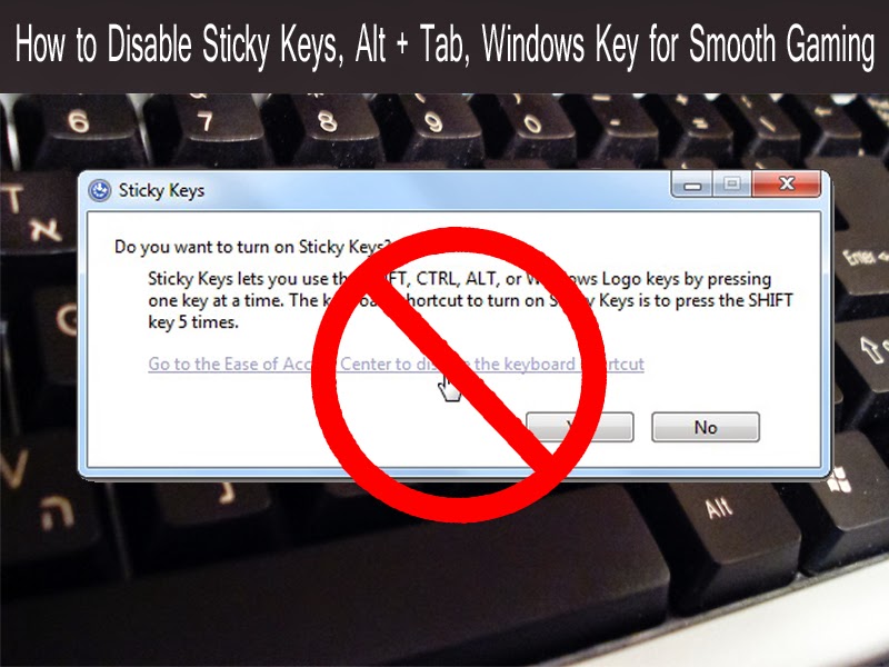 How to Disable Sticky Keys, Alt + Tab, Windows Key for Smooth Gaming ...