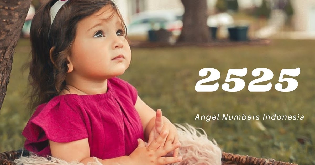 Arti Angka 25:25 - Angel Number 2525 dan 2552