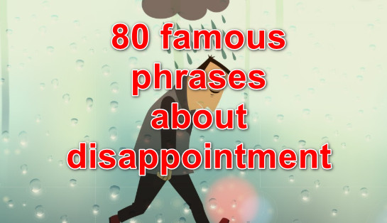 80 famous phrases about disappointment that could help you
