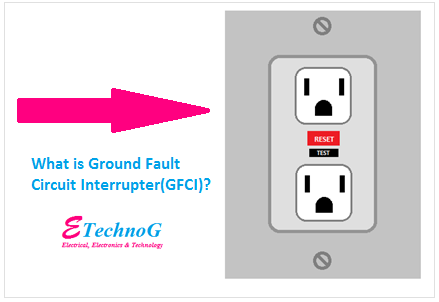 What is Ground Fault Circuit Interrupter(GFCI)? Use - ETechnoG