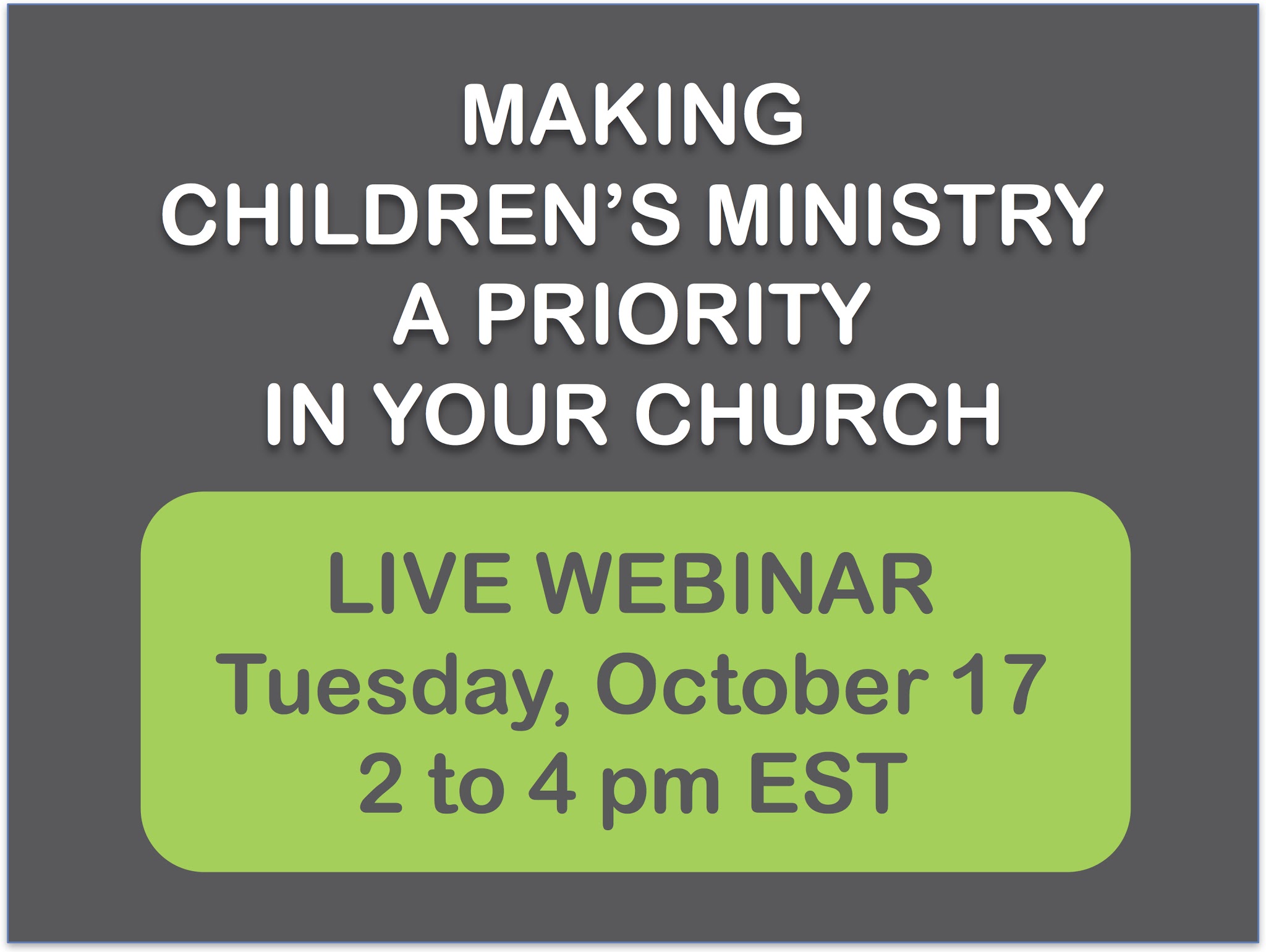 Making Children's Ministry a Priority in Your Church (LIVE WEBINAR ... Making Children's Ministry a Priority in Your Church (LIVE WEBINAR ...