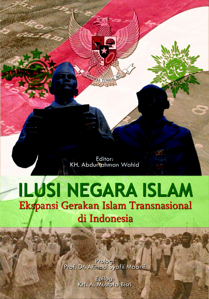 (Buku PDF Gratis) Ilusi Negara Islam; Ekspansi Gerakan Islam Transnasional di Indonesia