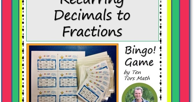 Recurring Decimals to Fractions Game ~ TenTors Math Teacher Resources