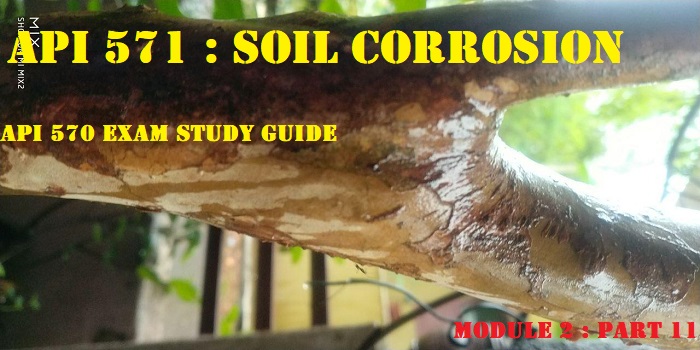 API 570 EXAM STUDY GUIDE [MODULE 2 : PART 11] SOIL CORROSION