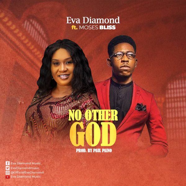 Eva Diamond ft Moses Bliss – No Other God