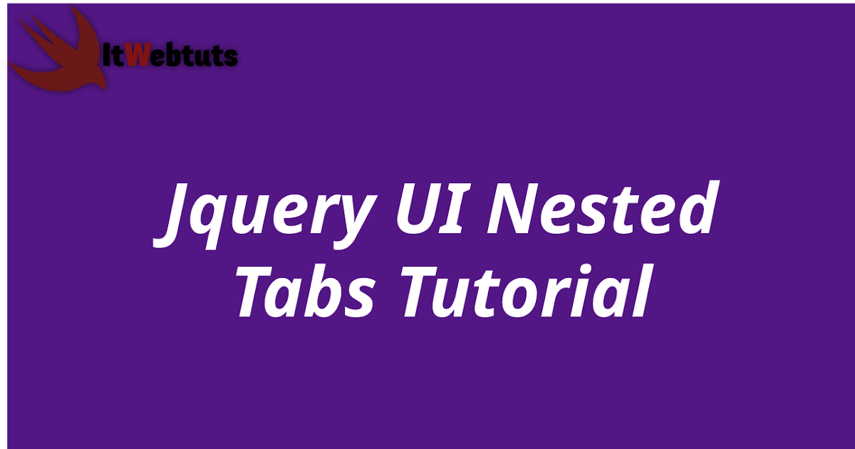 Jquery UI Nested Tabs Tutorial Jquery UI Nested Tabs Tutorial
