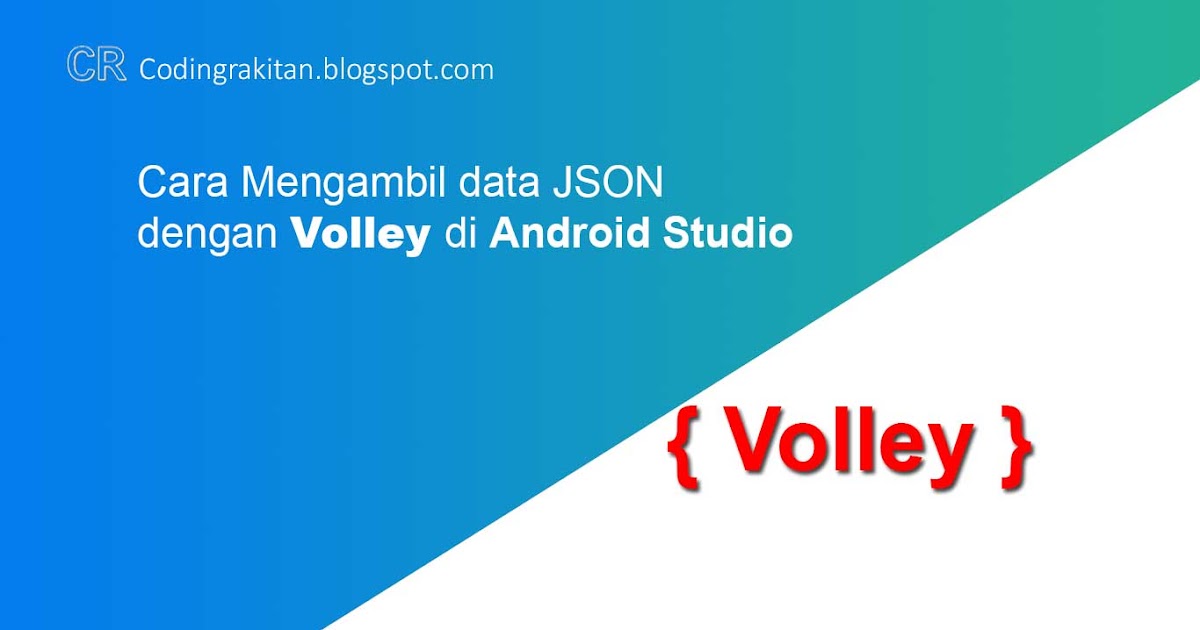 Cara Mengambil data JSON dengan Volley di Android Studio ~ CODING ...