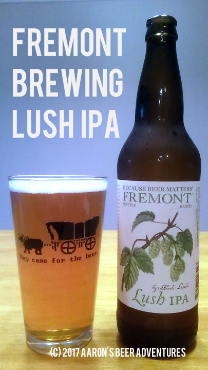 Aaron's Beer Adventures | Beer Reviews | Craft Beer | Microbrews: Fremont Brewing Lush IPA