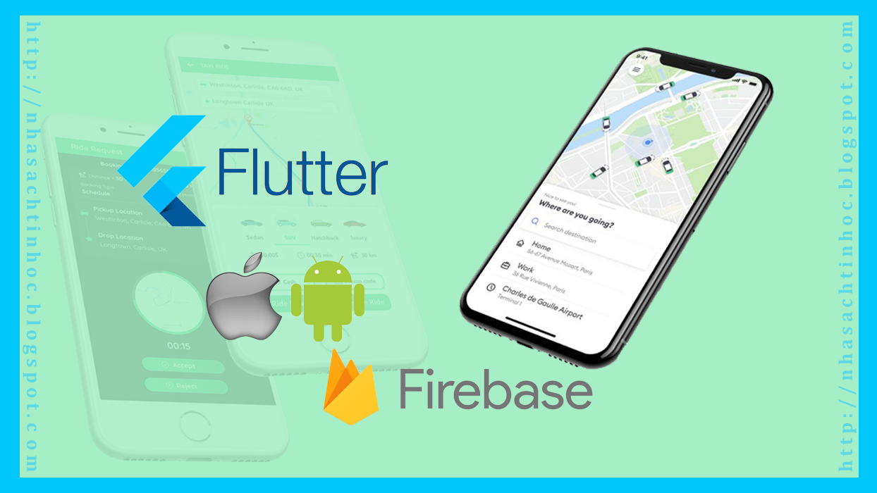 Chia Sẻ Khóa Học Xây Dựng Ứng Dụng Bản Sao Uber Bằng Flutter Và