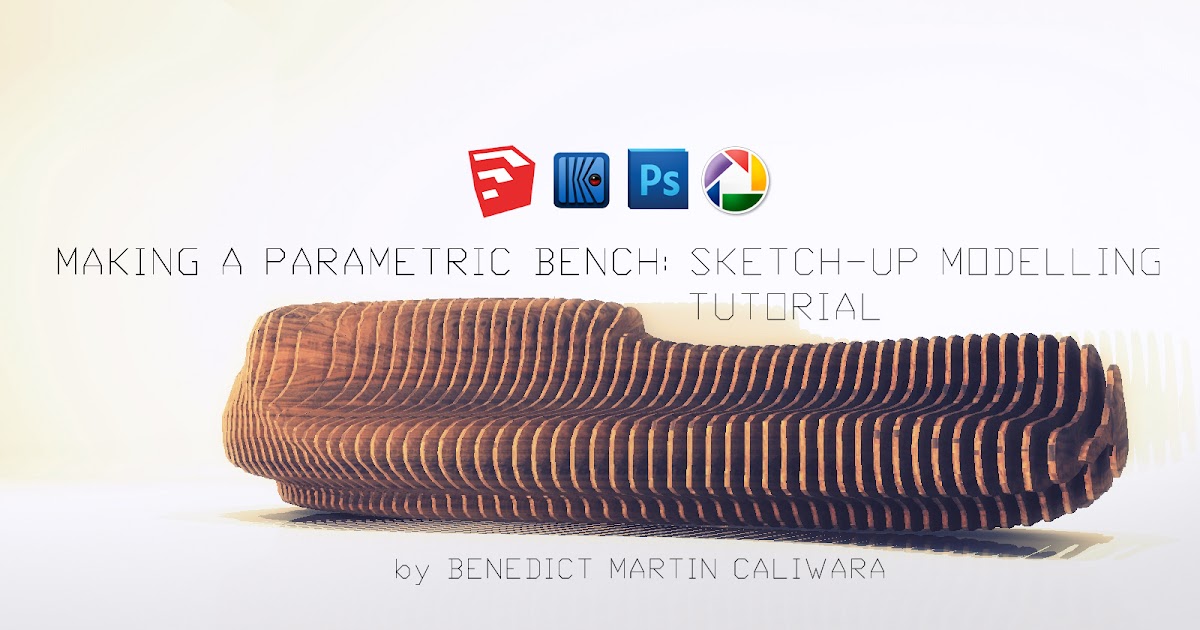 Making a Parametric Bench: Sketch-Up Modelling Tutorial