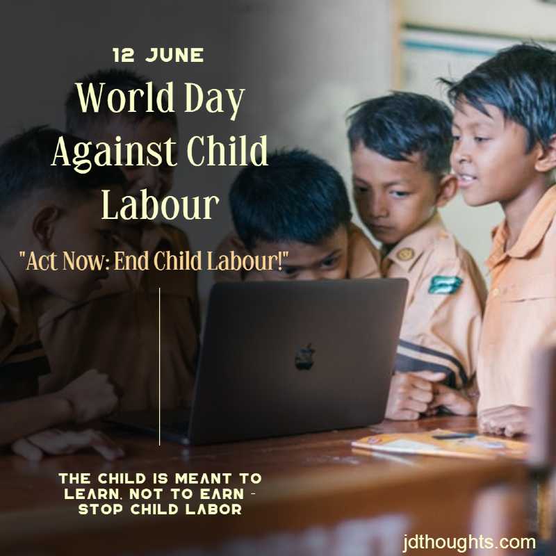 World Day Against Child Labour 2021: Theme, Quotes, Slogans, messages ...