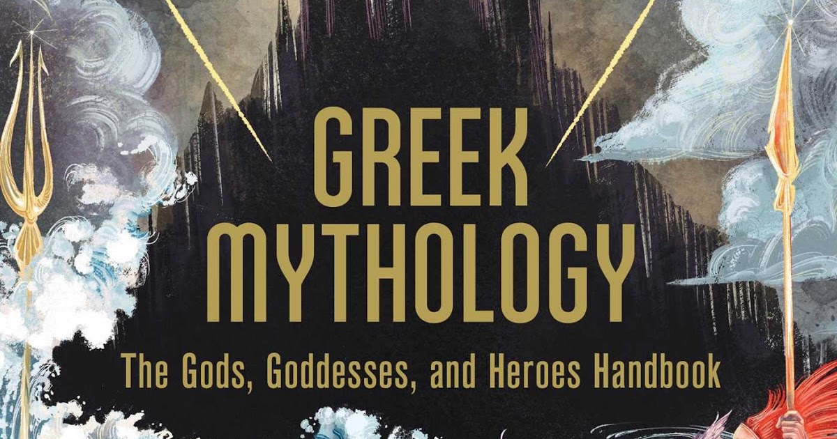 ARC REVIEW: Greek Mythology: The Gods, Goddesses and Heroes Handbook ...