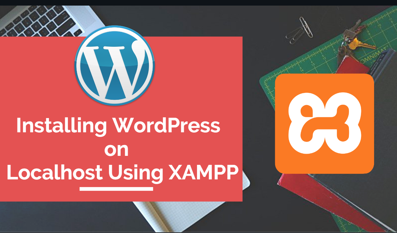 Beginners Guide Installing Wordpress On Localhost Using