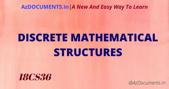 DISCRETE MATHEMATICAL STRUCTURES (18CS36)