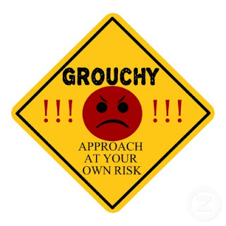 A Former Seeker's Journey to Life: Day 36. Grouchy