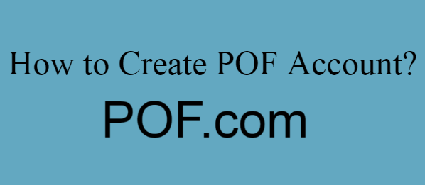 POF Login - Quick Guide of POF Sign in for POF Dating