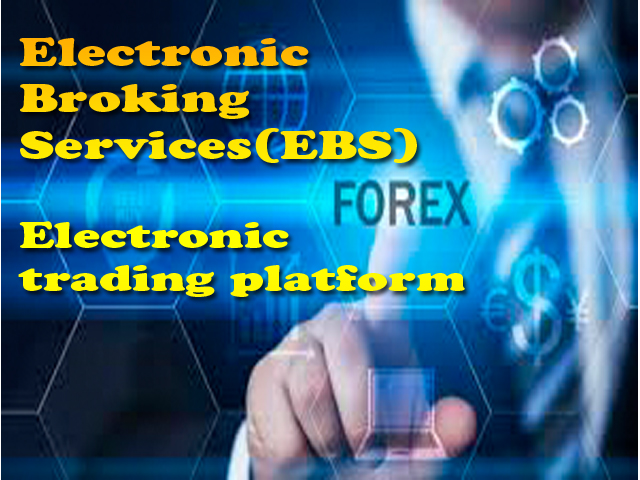 Electronic Broking Services (EBS)- Electronic trading platform|in ...