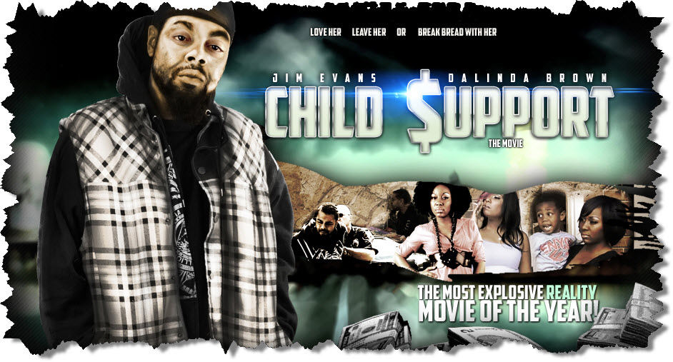 Just in "Child Support" the Movie is DONE!!!