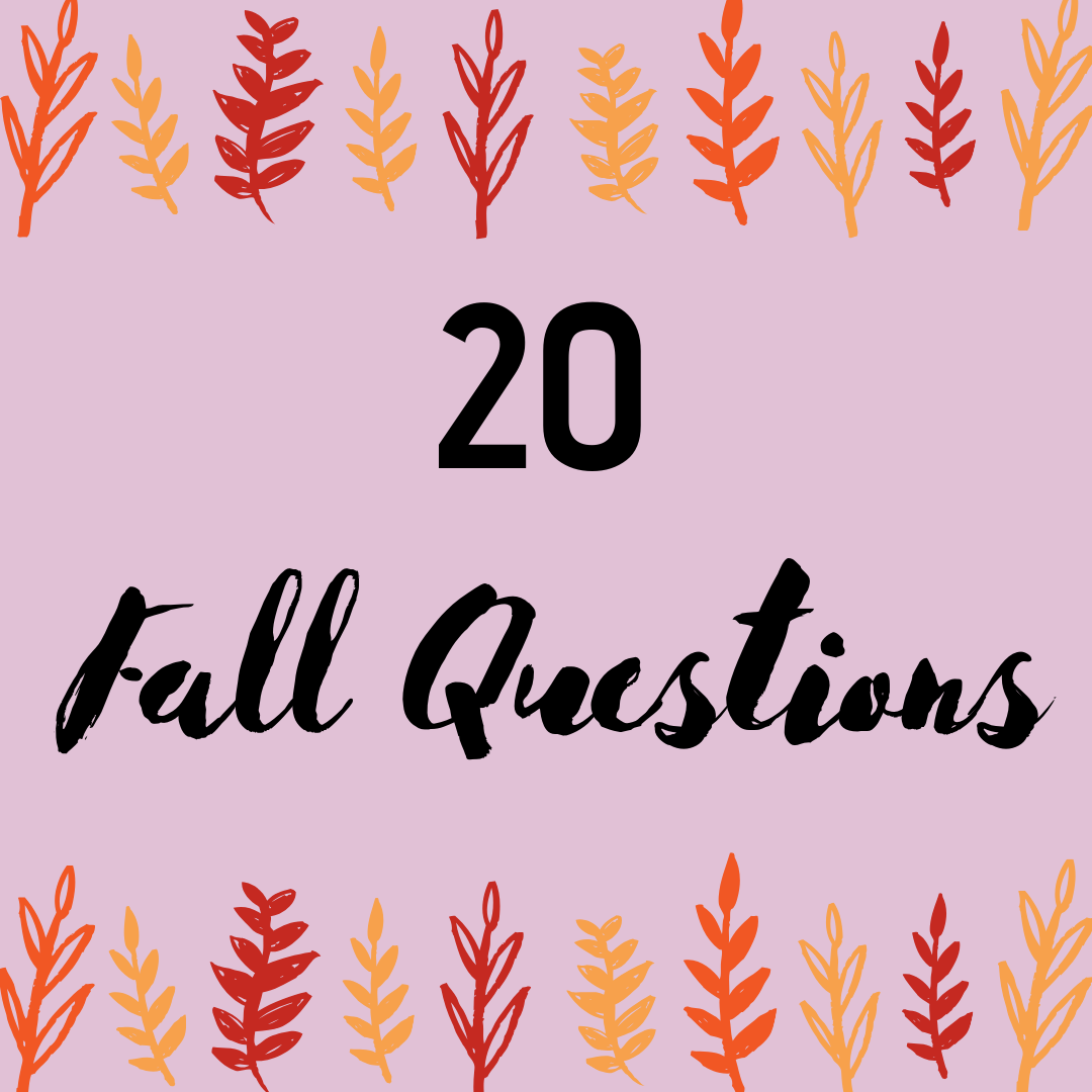 20 Fall Questions (and my Answers!)
