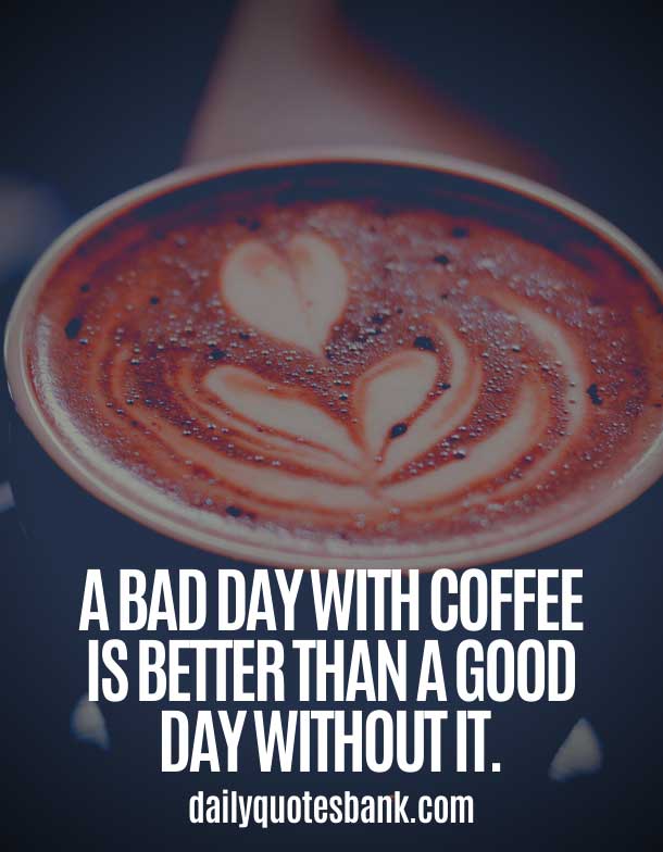 150 Best Motivational Coffee Quotes For Coffee Lovers