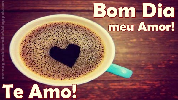 Bom Dia Meu Amor Te Amo Mensagem De Bom Dia