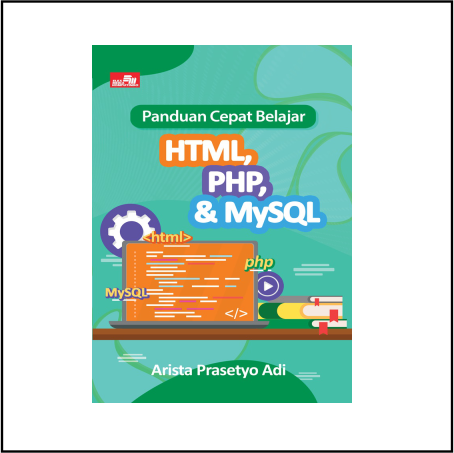 Buku Panduan Cepat Belajar HTML, PHP, & MYSQL - Gudang Buku Murah