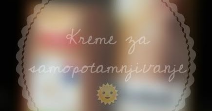 Kreme za samopotamnjivanje i kako ih koristiti | Fraulein D
