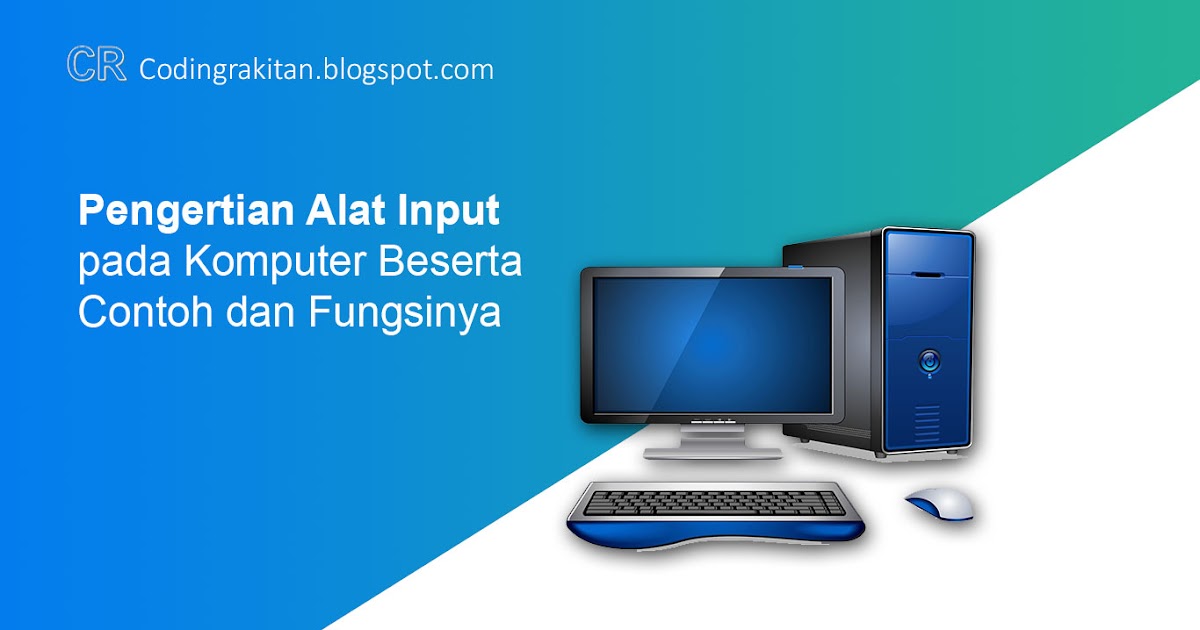 Pengertian Alat Input pada Komputer Beserta Contoh dan Fungsinya ...