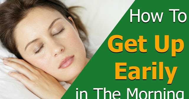 How To Get up early in the morning 4 simple ways