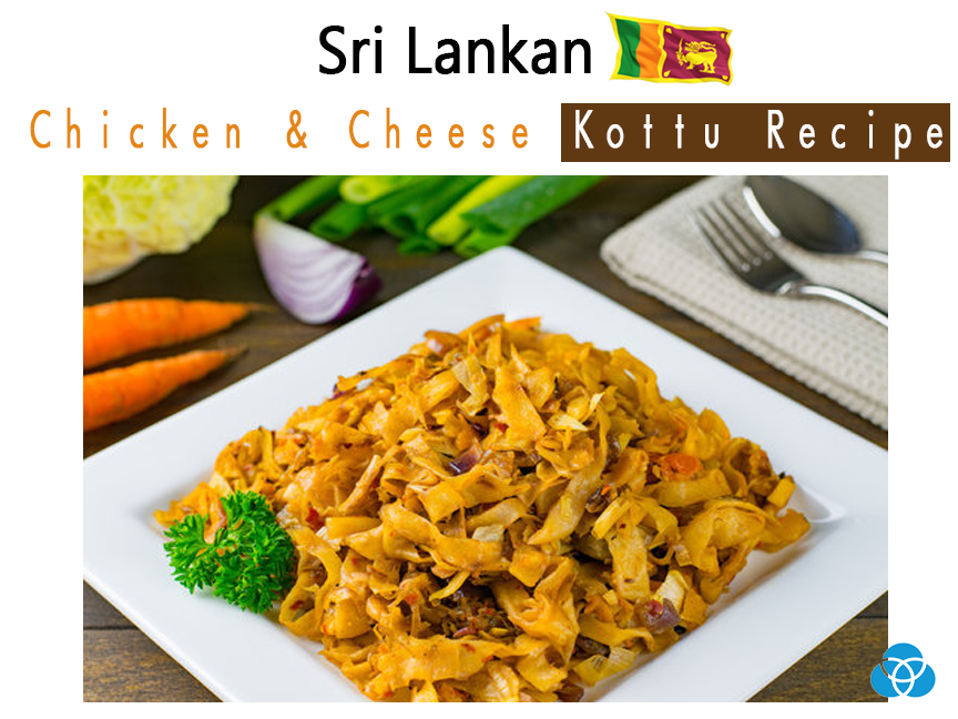 The Popular Sri Lankan Chicken and Cheese Kottu Recipe - Vestellite