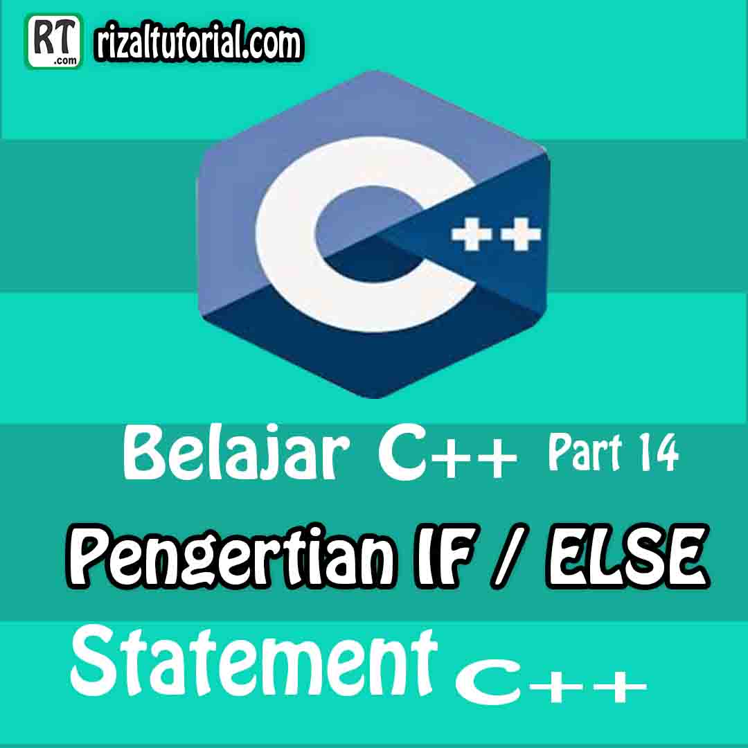 Pengertian Pernyataan IF / ELSE pada bahasa pemrograman c++ | Berlajar c++