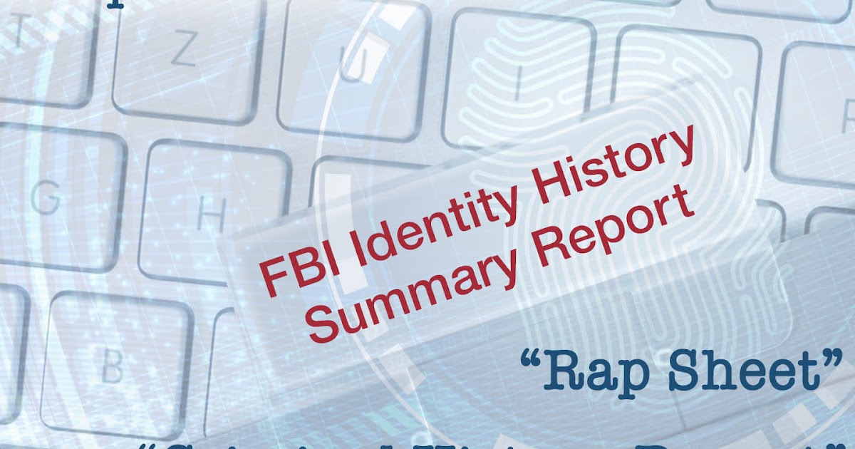 Live Scanning the News: Understanding the FBI Identity History Summary ...