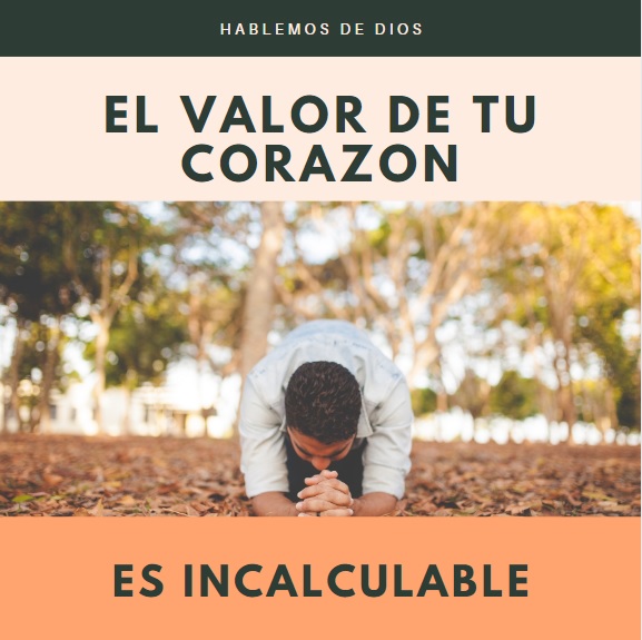 🟢El valor de tu corazón es incalculable
