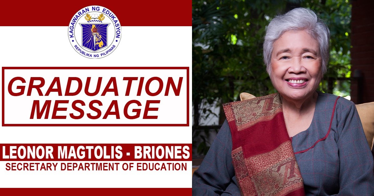 Graduation Message of DepEd Secretary Leonor Magtolis Briones - The ... Graduation Message of DepEd Secretary Leonor Magtolis Briones - The ...