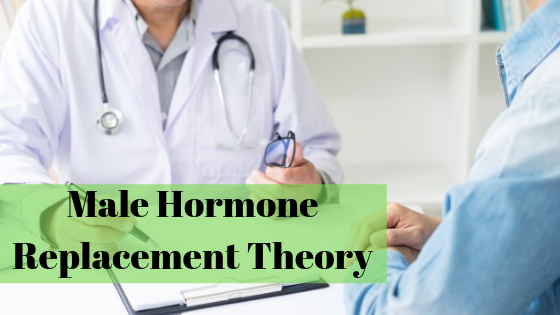 Here’s What you Need to Know About Male Hormone Replacement Theory
