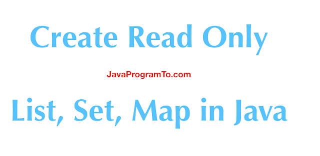 How To Create Read Only List Set Map In Java 8 Java 9 And Java 10 how-to-create-read-only-list-set-map-in-java-8-java-9-and-java-10