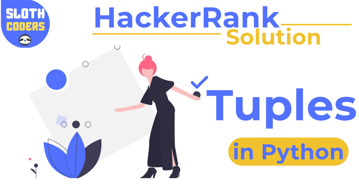 Tuples in Python - Hacker Rank Solution - Sloth Coders Tuples in Python - Hacker Rank Solution - Sloth Coders