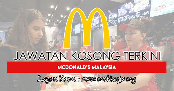 Jawatan Kosong Terkini di McDonald’s - 20 Aug 2018 [Gaji : RM1,600 - RM4,300 + Asrama Disediakan ...
