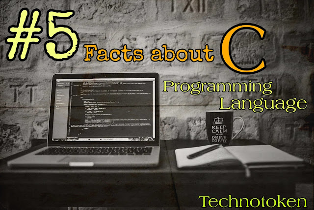 5 Facts About C Language which makes it So Popular - TechnoToken