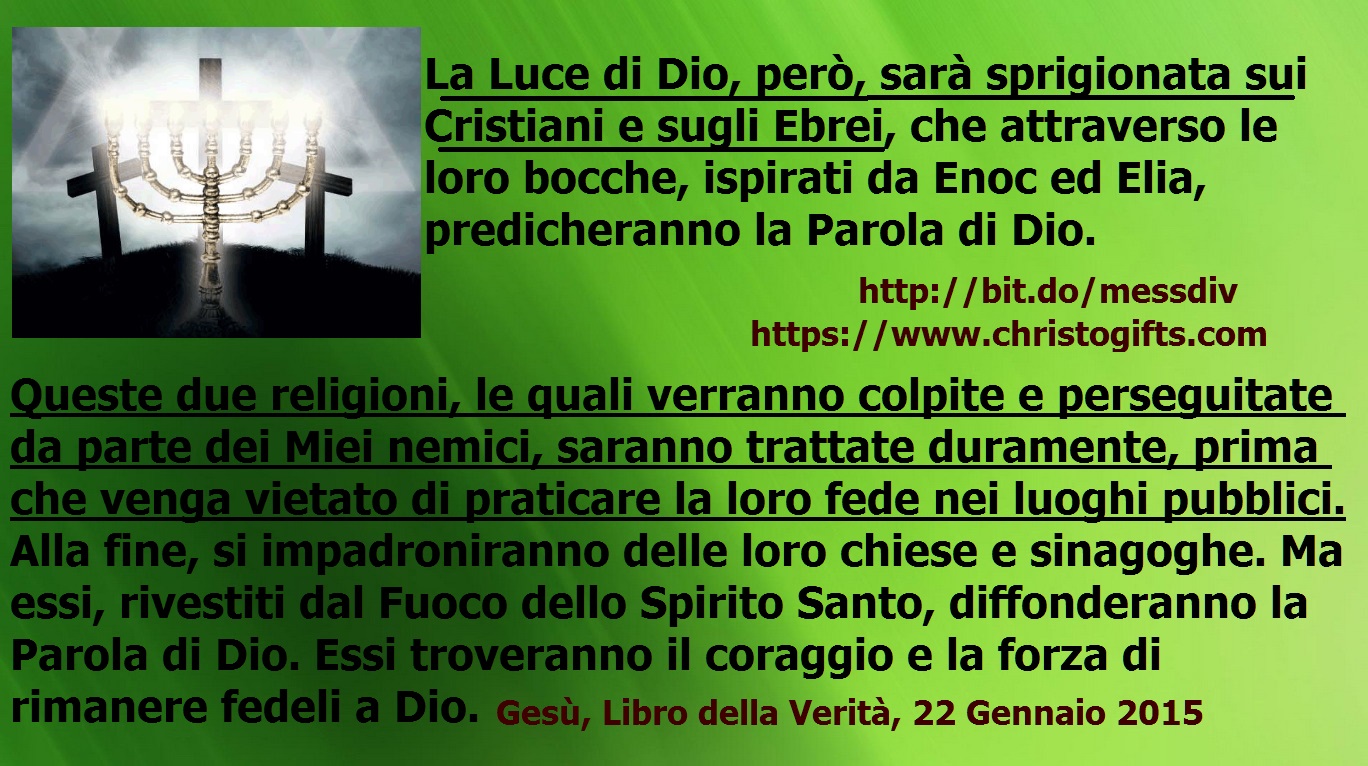 La Luce di Dio, però, sarà sprigionata sui Cristiani e sugli Ebrei, che ...